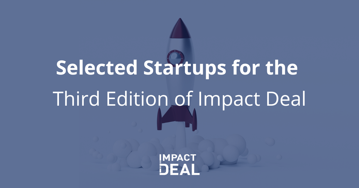 Announcing the 29 Selected Startups for the Third Edition of Impact Deal! - Impact DEAL